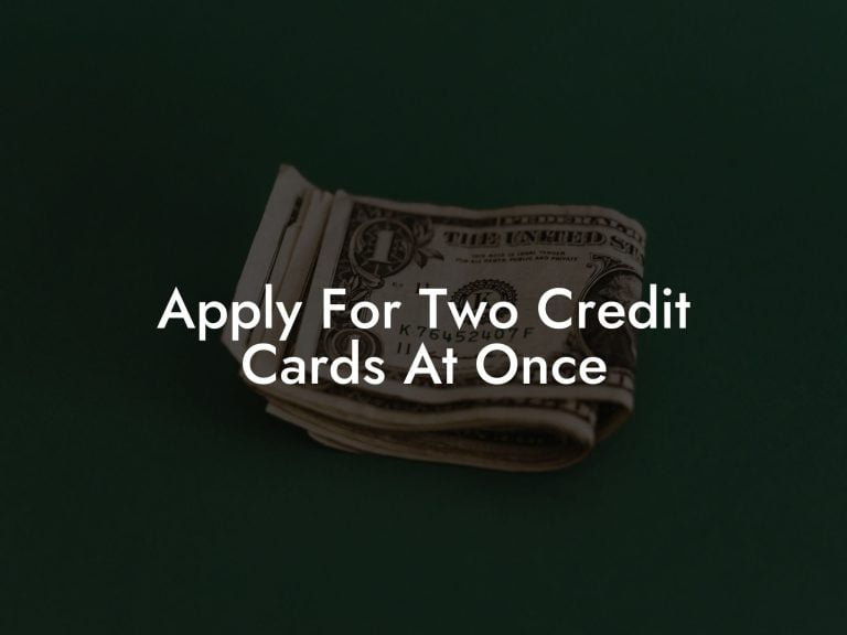Apply For Two Credit Cards At Once - Flik Eco