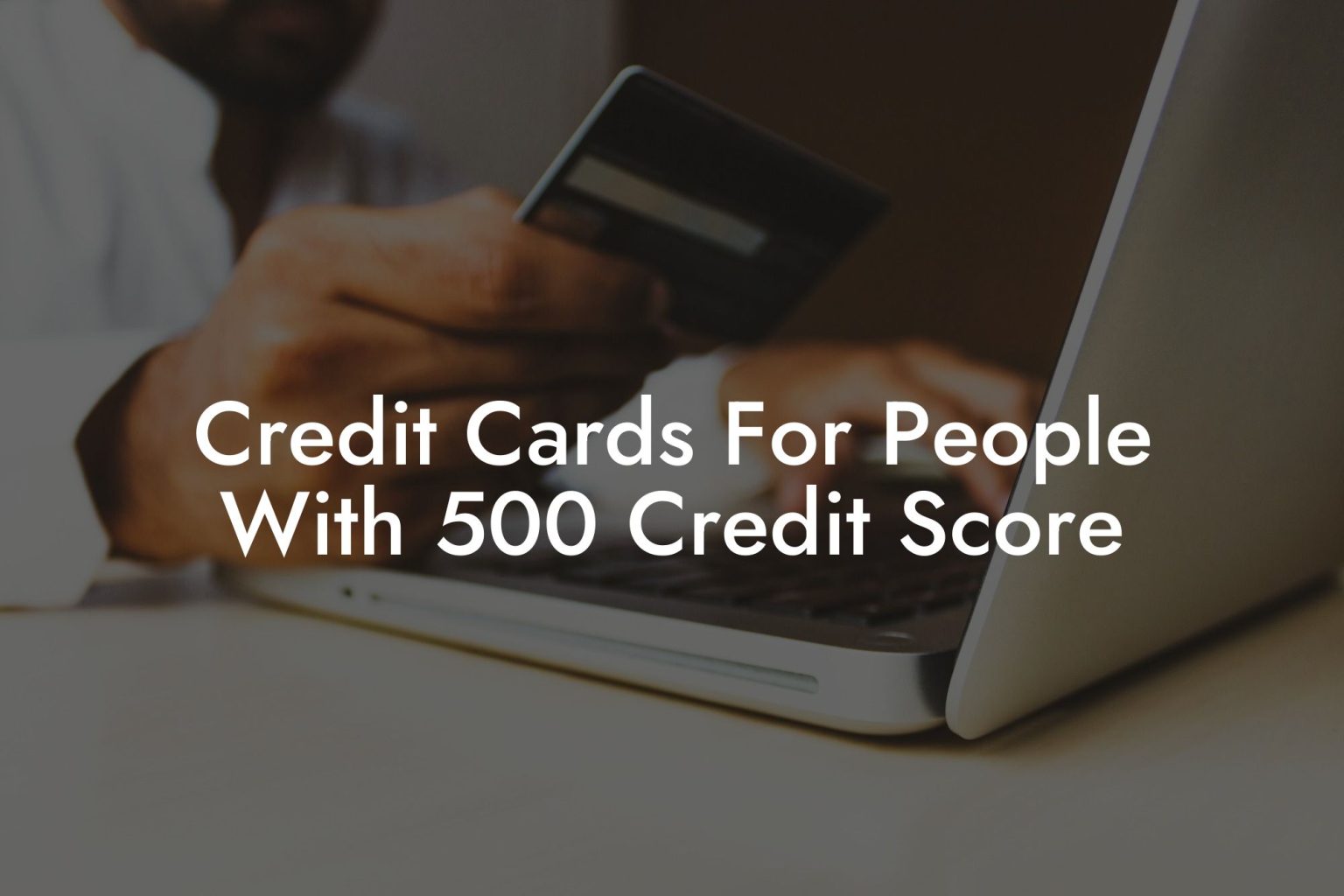 Credit Cards For People With 500 Credit Score - Flik Eco